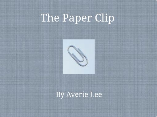 "The Paper Clip" - Free stories online. Create books for kids | StoryJumper