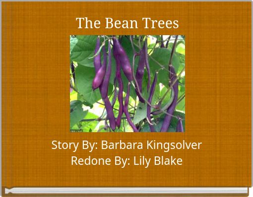 "The Bean Trees" - Free stories online. Create books for kids | StoryJumper