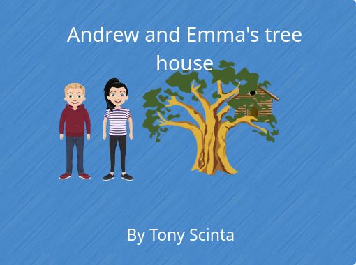 "Andrew and Emma's tree house" - Free stories online. Create books for ...