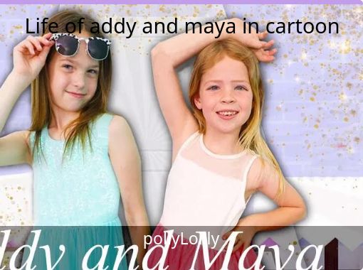 "Life of addy and maya in cartoon" - Free stories online. Create books ...