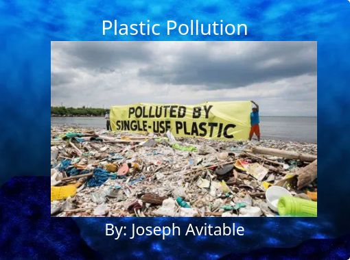 "Plastic Pollution" - Free stories online. Create books for kids ...