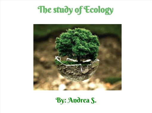 "The study of Ecology" - Free stories online. Create books for kids ...