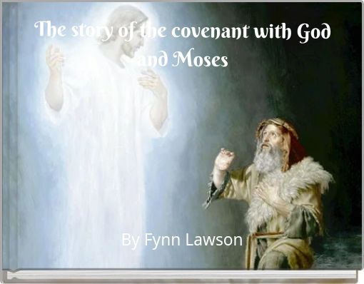 "The story of the covenant with God and Moses" - Free stories online ...