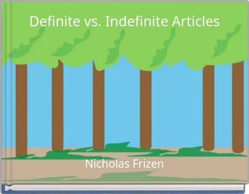 "Definite vs. Indefinite Articles" - Free stories online. Create books ...