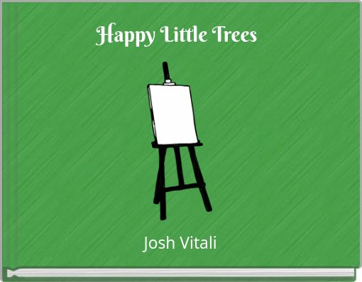 "Happy Little Trees" - Free stories online. Create books for kids ...