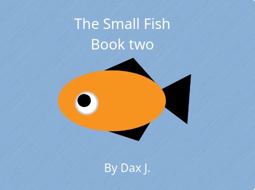 "The Small Fish Book two" - Free stories online. Create books for kids ...