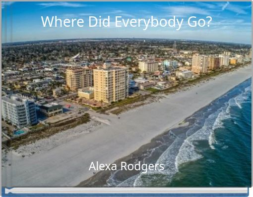 "Where Did Everybody Go?" - Free stories online. Create books for kids ...