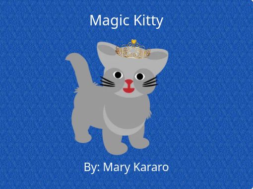 "Magic Kitty" - Free stories online. Create books for kids | StoryJumper