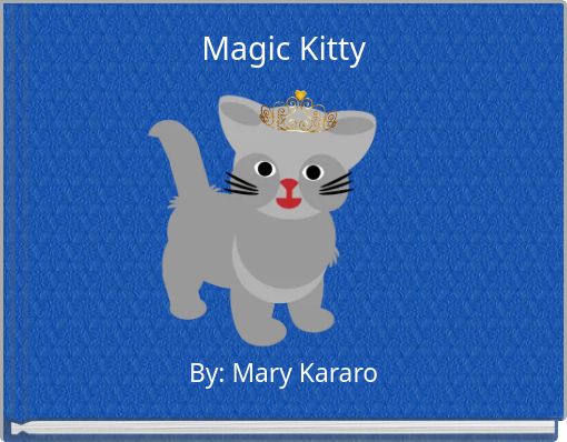 "Magic Kitty" - Free stories online. Create books for kids | StoryJumper