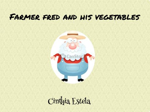 "Farmer fred and his vegetables" - Free stories online. Create books ...