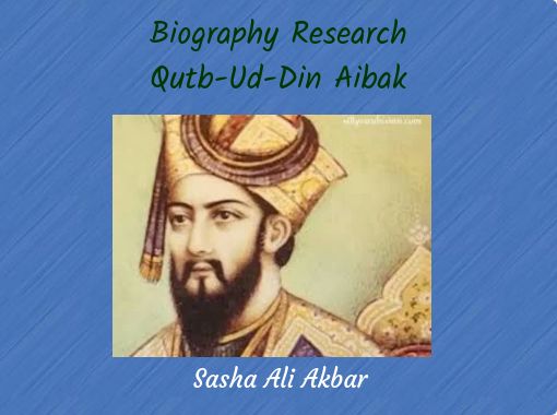 "Biography ResearchQutb-Ud-Din Aibak" - Free stories online. Create ...