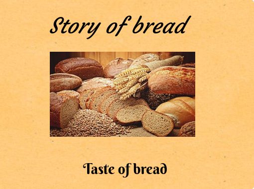 "Story of bread" - Free stories online. Create books for kids | StoryJumper