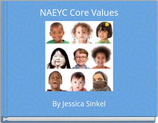 "NAEYC Core Values" - Free stories online. Create books for kids ...