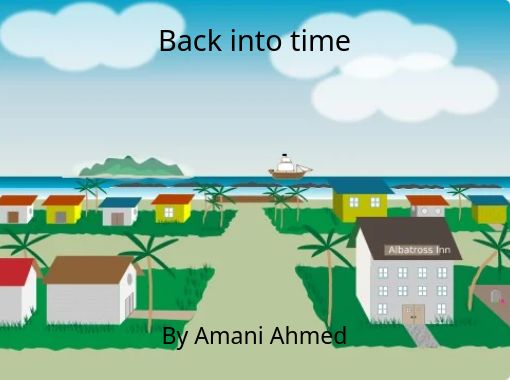 "Back into time" - Free stories online. Create books for kids | StoryJumper