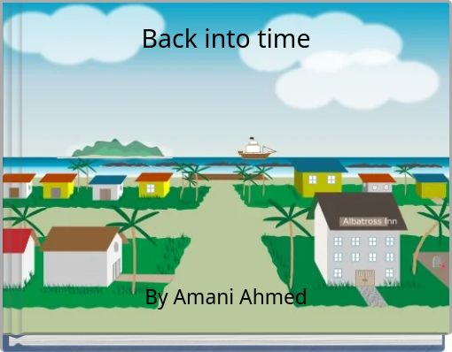 "Back into time" - Free stories online. Create books for kids | StoryJumper