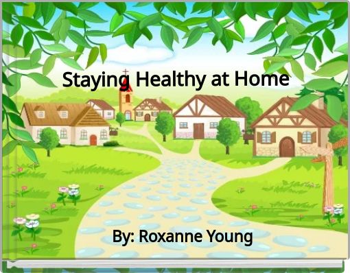 "Staying Healthy at Home" - Free stories online. Create books for kids ...