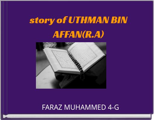"story of UTHMAN BIN AFFAN(R.A)" - Free stories online. Create books for kids | StoryJumper