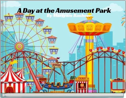 "A Day at the Amusement Park" - Free stories online. Create books for ...