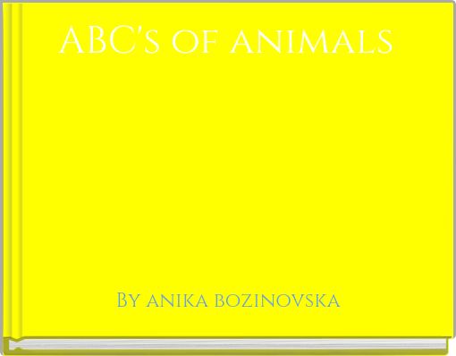 "ABC's of animals" - Free stories online. Create books for kids | StoryJumper