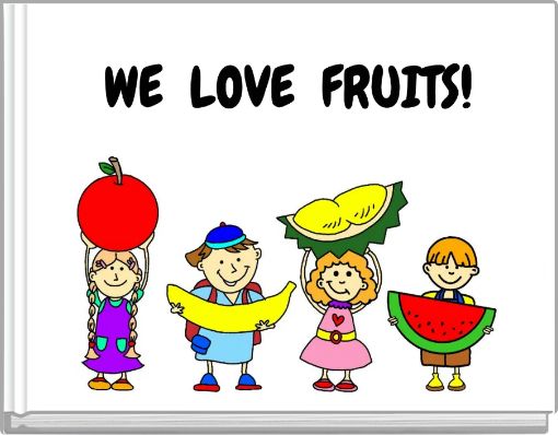"WE LOVE FRUITS!" - Free stories online. Create books for kids ...