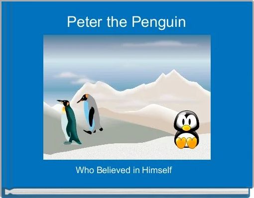 "Peter the Penguin" - Free stories online. Create books for kids ...
