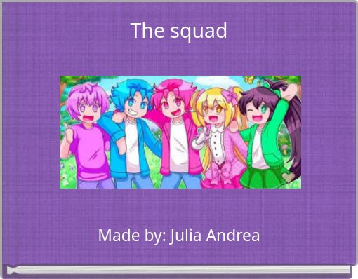 "The squad" - Free stories online. Create books for kids | StoryJumper