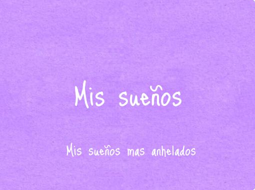 "Mis sueños" - Free stories online. Create books for kids | StoryJumper