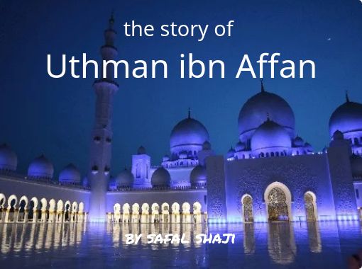 "the story of Uthman ibn Affan" - Free stories online. Create books for ...