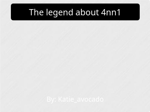 "The legend about 4nn1" - Free stories online. Create books for kids ...