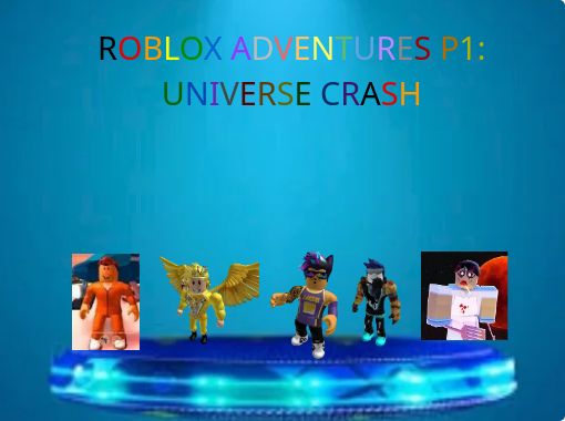 "ROBLOX ADVENTURES P1: UNIVERSE CRASH" - Free stories online. Create ...