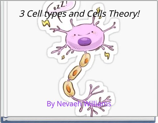 "3 Cell types and Cells Theory!" - Free stories online. Create books ...