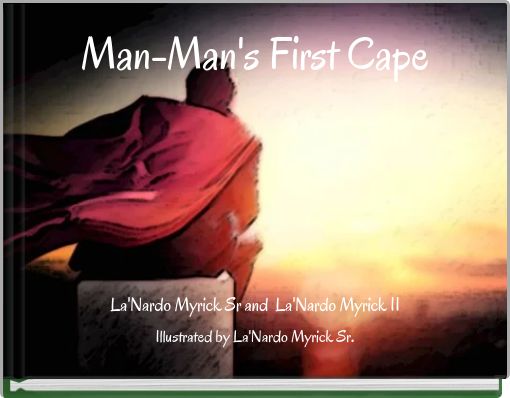 "Man-Man's First Cape" - Free stories online. Create books for kids ...