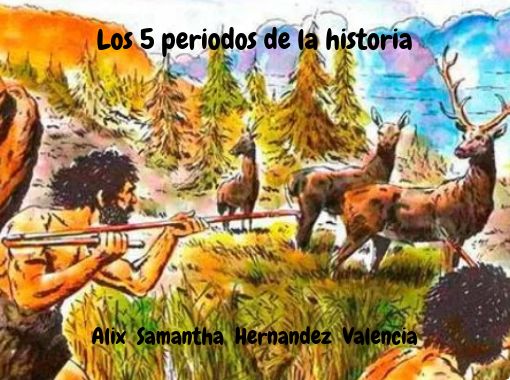 "Los 5 periodos de la historia" - Free stories online. Create books for ...