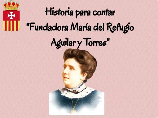 "Historia para contar "Fundadora María del Refugio Aguilar y Torres ...