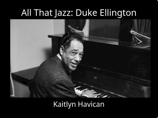 "All That Jazz: Duke Ellington" - Free stories online. Create books for ...