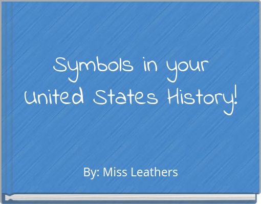 "Symbols in your United States History!" - Free stories online. Create ...