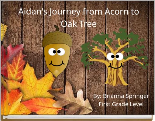 "Aidan's Journey from Acorn to Oak Tree" - Free stories online. Create ...