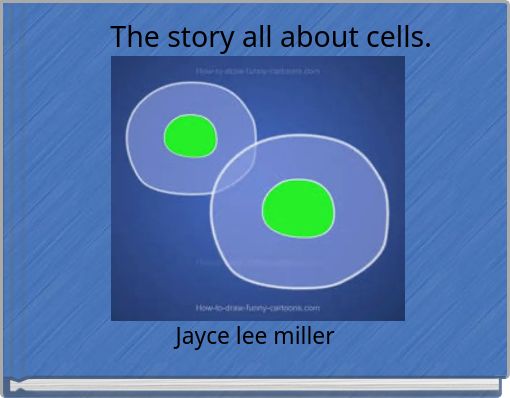 "The story all about cells." - Free stories online. Create books for ...