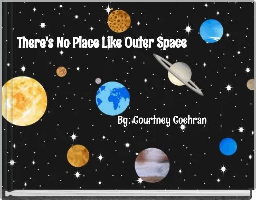 "There's No Place Like Outer Space" - Free stories online. Create books ...