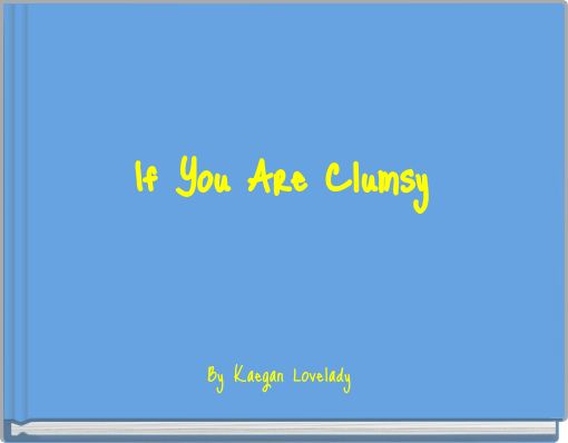"If You Are Clumsy" - Free stories online. Create books for kids ...