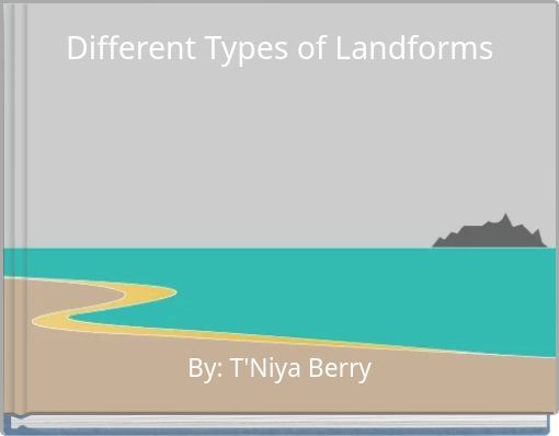 "Different Types of Landforms" - Free stories online. Create books for ...