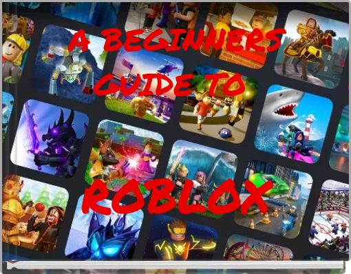 "A BEGINNERS GUIDE TO ROBLOX" - Free stories online. Create books for ...
