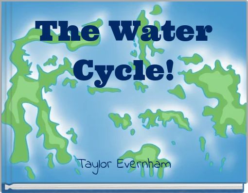 "The Water Cycle!" - Free stories online. Create books for kids ...