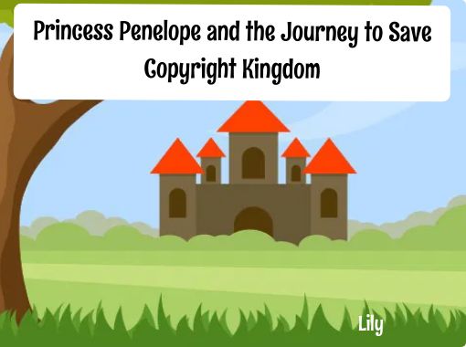 "Princess Penelope and the Journey to Save Copyright Kingdom" - Free ...
