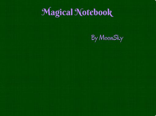 "Magical Notebook" - Free stories online. Create books for kids ...