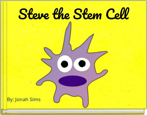 "Steve the Stem Cell" - Free stories online. Create books for kids ...