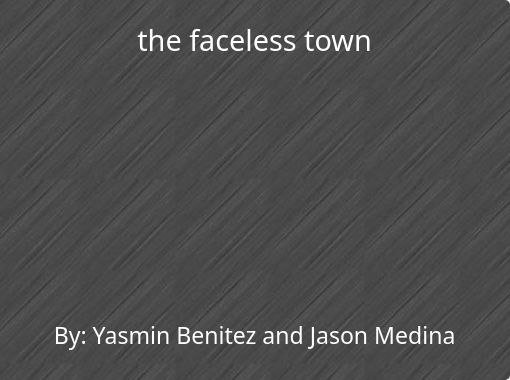 "the faceless town" - Free stories online. Create books for kids ...