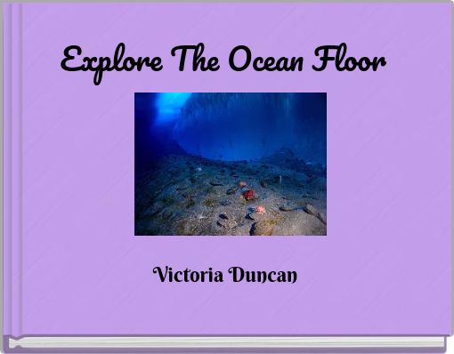 "Explore The Ocean Floor" - Free stories online. Create books for kids ...