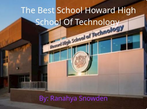"The Best School Howard High School Of Technology" - Free stories ...