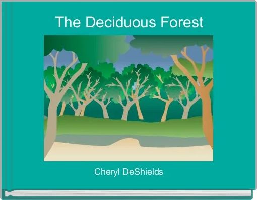 "The Deciduous Forest" - Free stories online. Create books for kids ...